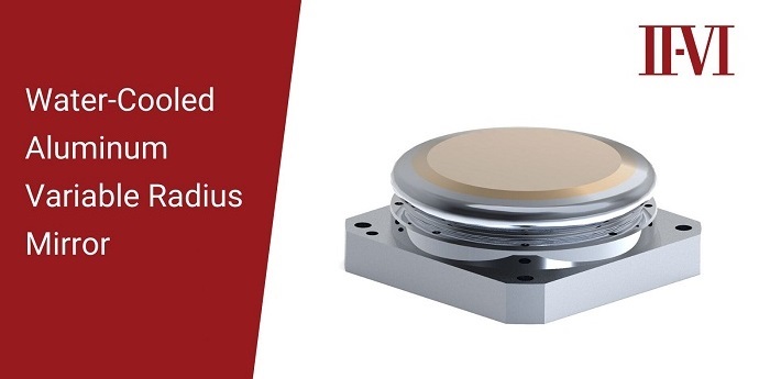 II-VI Inc Introduces Water-Cooled Aluminum Variable Radius Mirror for 20kW Lasers
