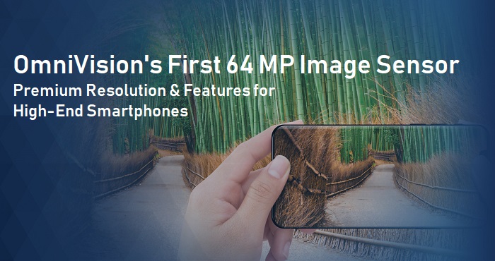 OmniVision Unveils First 64 Megapixel, 0.8 Micron Image Sensor for ...